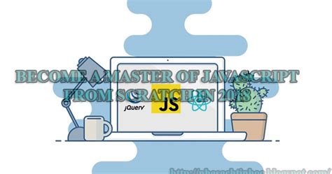 Chia Sẻ Khóa Học Become A Master Of Javascript From Scratch In 2018