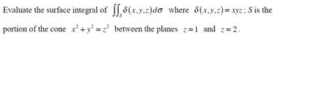 Solved Evaluate The Surface Integral Of Integral Integral