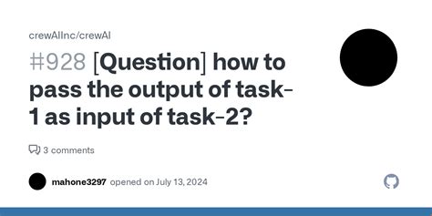 Question How To Pass The Output Of Task 1 As Input Of Task 2 Issue 928 CrewAIInc CrewAI
