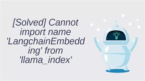 Solved Cannot Import Name Langchainembedding From Llamaindex Aionlinecourse