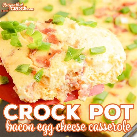 Crock Pot Bacon Egg Cheese Casserole Recipes That Crock