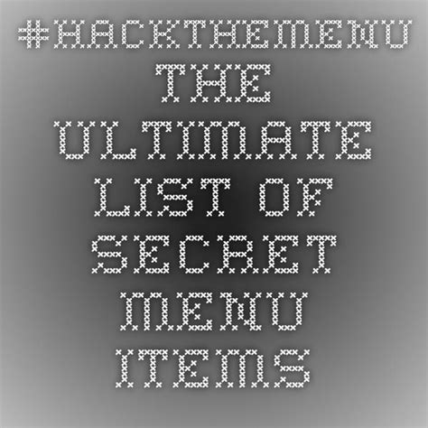 HackTheMenu The Ultimate List Of Secret Menu Items Secret Menu Items Secret Menu Menu Items