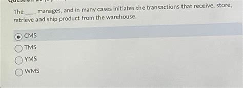 Solved The Manages And In Many Cases Initiates The