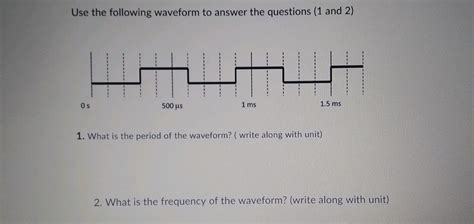 Solved Use The Following Waveform To Answer The Questions 1