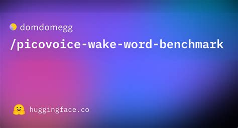 Domdomeggpicovoice Wake Word Benchmark · Datasets At Hugging Face