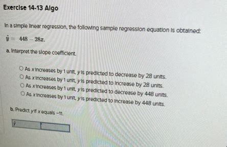 Solved Exerclse 14-13 ﻿AlgoIn a simple linear regression, | Chegg.com