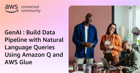 Genai Build Data Pipeline With Natural Language Queries Using Amazon
