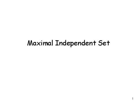 Maximal Independent Set 1 Independent Set Is In