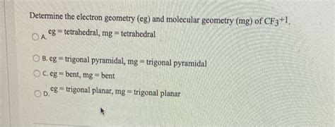 Solved Determine The Electron Geometry Eg And Molecular