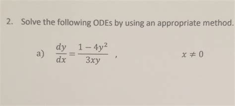 Solved 2 Solve The Following Odes By Using An Appropriate