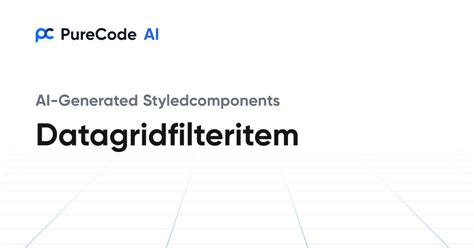 Generate Styledcomponents Data Grid Filter Item Purecode