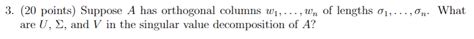 Solved Points Suppose A Has Orthogonal Columns Chegg
