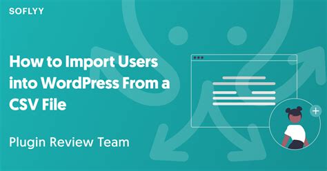 how to import user csv file into wordpress soflyy
