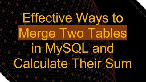 Effective Ways To Merge Two Tables In MySQL And Calculate Their Sum YouTube