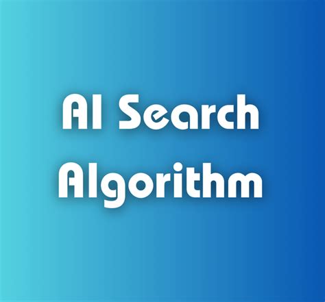 15 Effective Ai Search Algorithms Used In Artificial Intelligence Ai