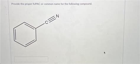 Solved Provide the proper IUPAC or common name for the | Chegg.com