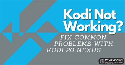 Kodi 20 Not Working Reviewvpn