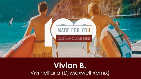 Vivian B Vivi Nellaria Dj Maxwell Remix 100 Made For You Youtube