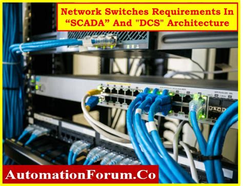 Network Switches Requirements In “scada” And Dcs Architecture Instrumentation And Control