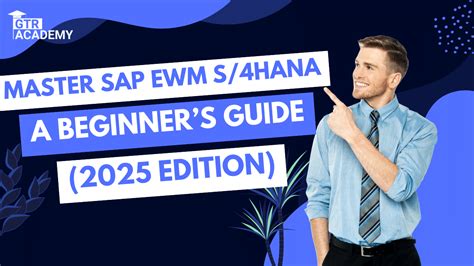 Master Sap Ewm S4hana A Beginners Guide 2025 Edition Gtr Academy