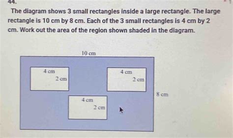 Solved The Diagram Shows 3 Small Rectangles Inside A Large Rectangle The Large Rectangle Is 10