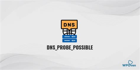 How To Fix The DNS PROBE STARTED Error 8 Ways