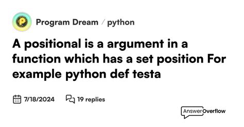 A Positional Is A Argument In A Function Which Has A Set Position For Example ```python Def