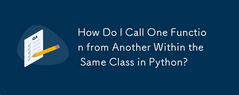 How Do I Call One Function From Another Within The Same Class In Python