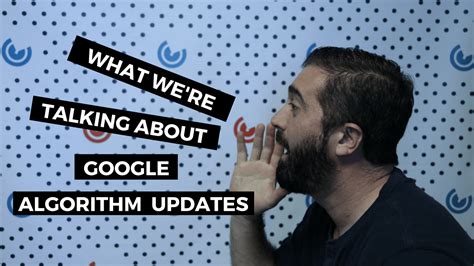 What We Re Talking About Google Algorithm Updates
