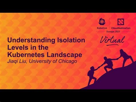 Conference Talks Talk Understanding Isolation Levels In The Kubernetes Landscape From CNCF