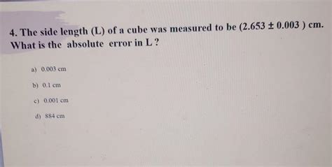 solved 4 the side length l of a cube was measured to be