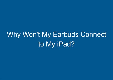 Why Won T My Earbuds Connect To My IPad Digitalhow