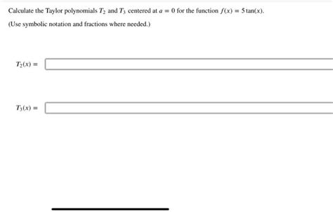 solved calculate the taylor polynomials t2 and t3 centered