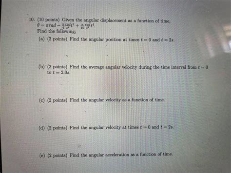 Solved 10 10 Points Given The Angular Displacement As A