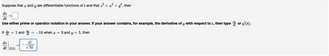 Solved Suppose That X And Y Are Differentiable Functions Of Chegg