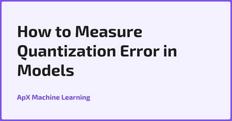 How To Measure Quantization Error In Models