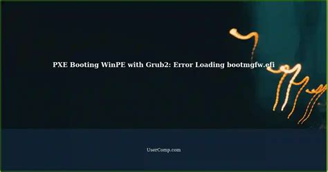 pxe booting winpe using grub2 failing to load bootmgfw efi