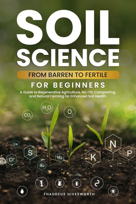 Soil Science For Beginners From Barren To Fertile A Guide To Regenerative Agriculture No