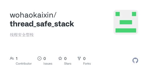 Github Wohaokaixinthreadsafestack 线程安全型栈