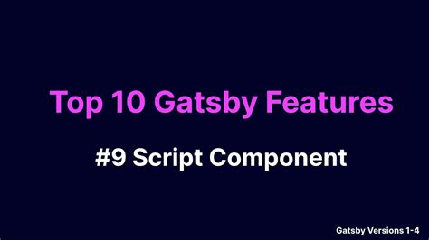 top 10 gatsby features 9 script component youtube
