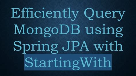 Efficiently Query Mongodb Using Spring Jpa With Startingwith Youtube