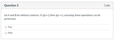 Solved Let A And B Be Arbitrary Matrices If Ab 0 Then Ba 0