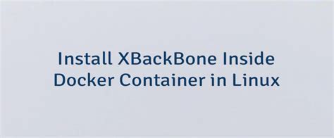 Install Xbackbone Inside Docker Container In Linux Lindevs