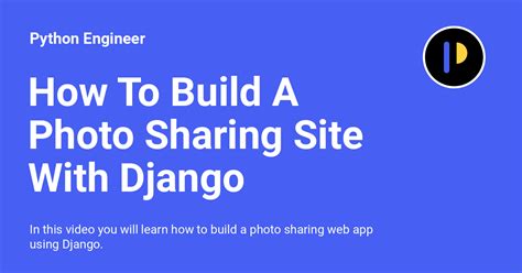 How To Build A Photo Sharing Site With Django Python Engineer