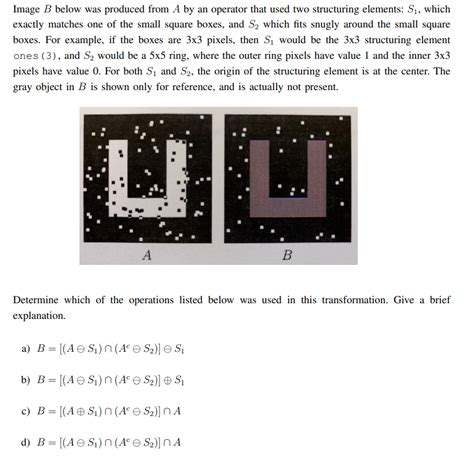 Solved Image B Below Was Produced From A By An Operator That Chegg Com