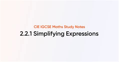 Simplifying Expressions 2 2 1 Cie Igcse Maths Tutorchase