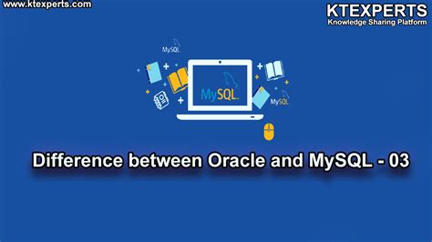 Difference Between Oracle And Mysql Ktexperts