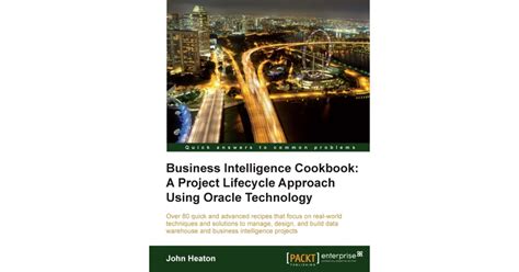 Business Intelligence Cookbook A Project Lifecycle Approach Using Oracle Technology [book]