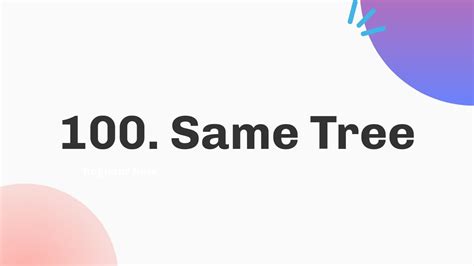 100 Same Tree February Java C Youtube