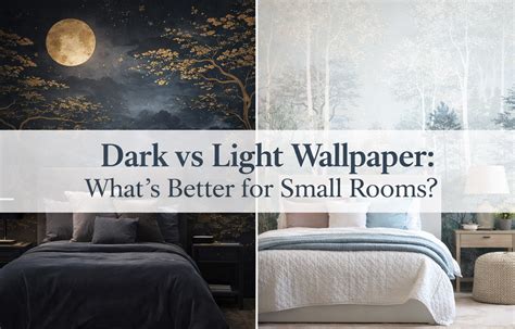 Dark Vs Light Wallpaper What To Choose For Small Rooms